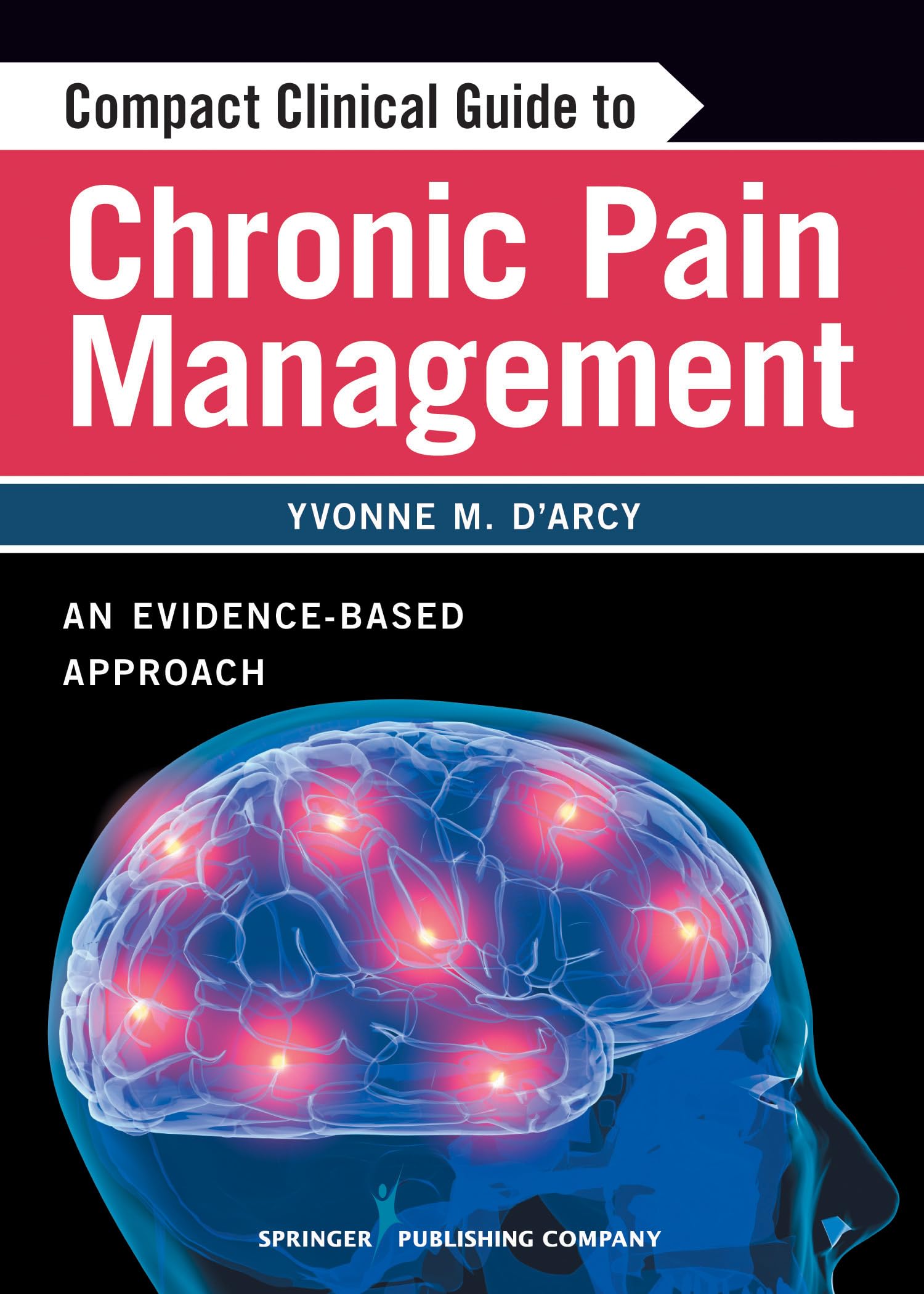 Compact Clinical Guide to Chronic Pain Management: An Evidence-Based ...