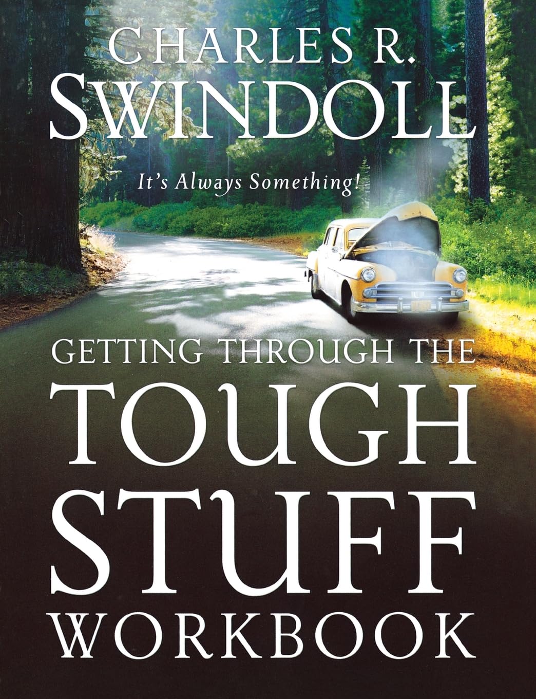 Getting Through the Tough Stuff Workbook: It's Always Something ...