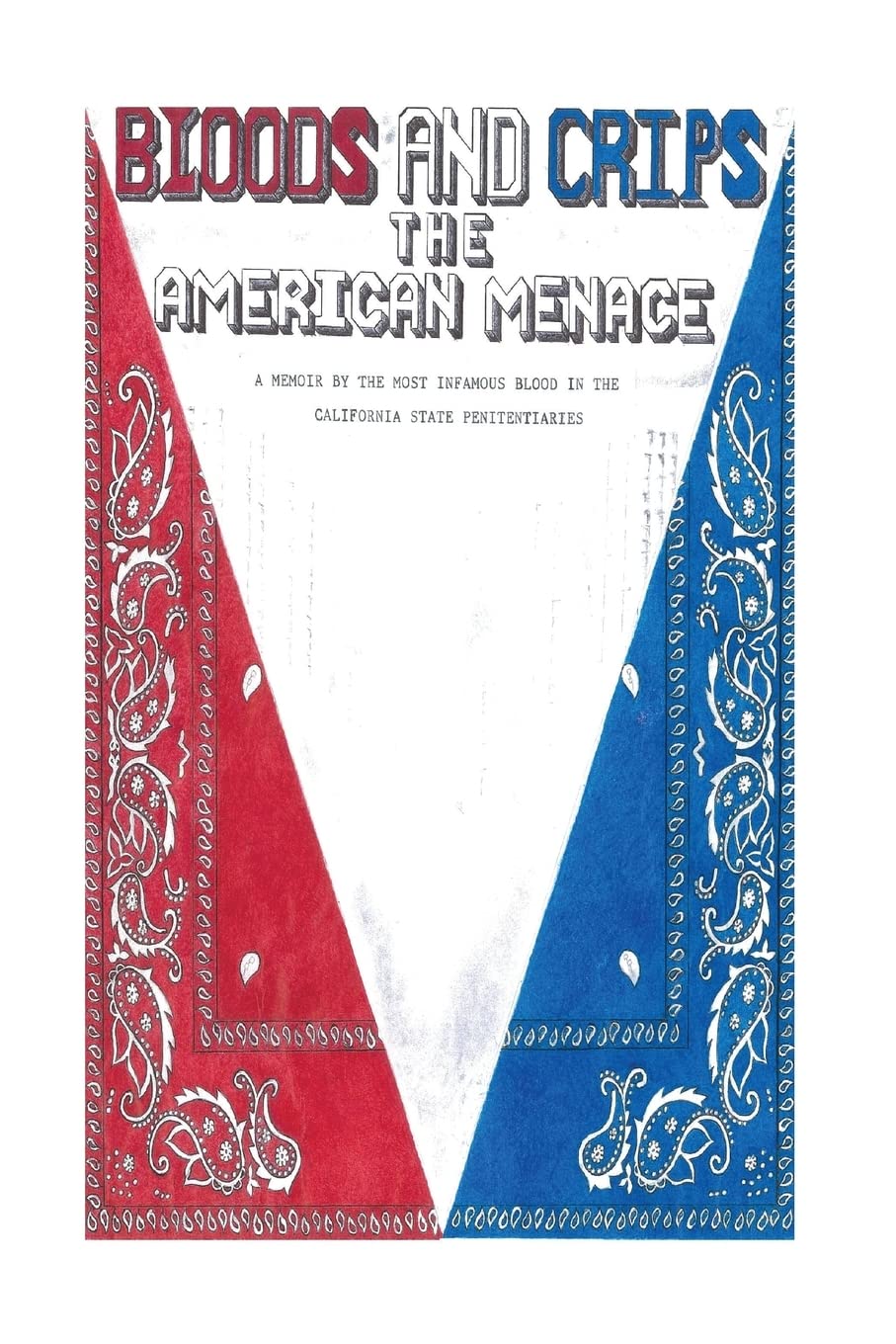 Bloods and Crips: The American Menace: A memoir by the most infamous ...