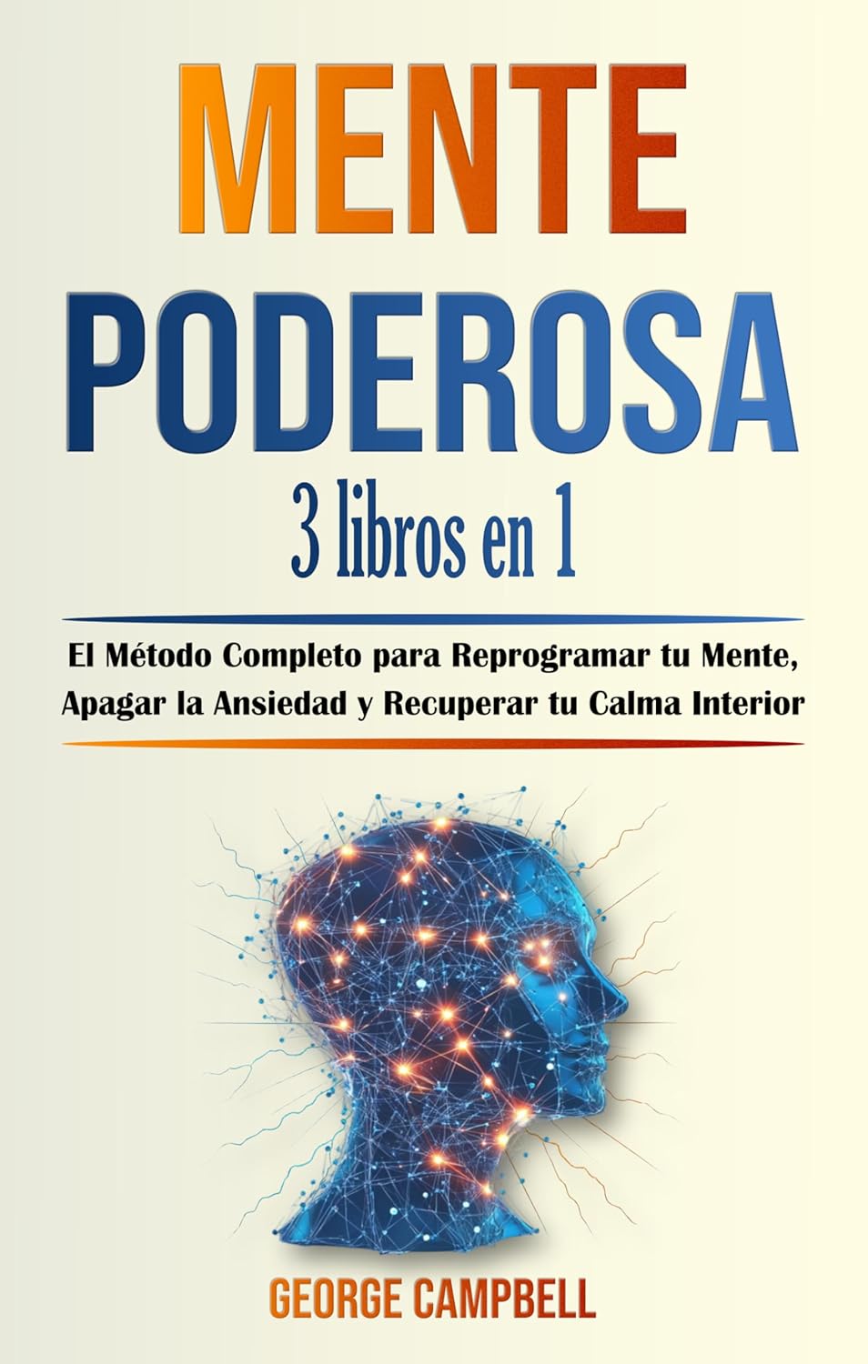 MENTE PODEROSA - 3 libros en 1: El Método Completo para Reprogramar tu ...