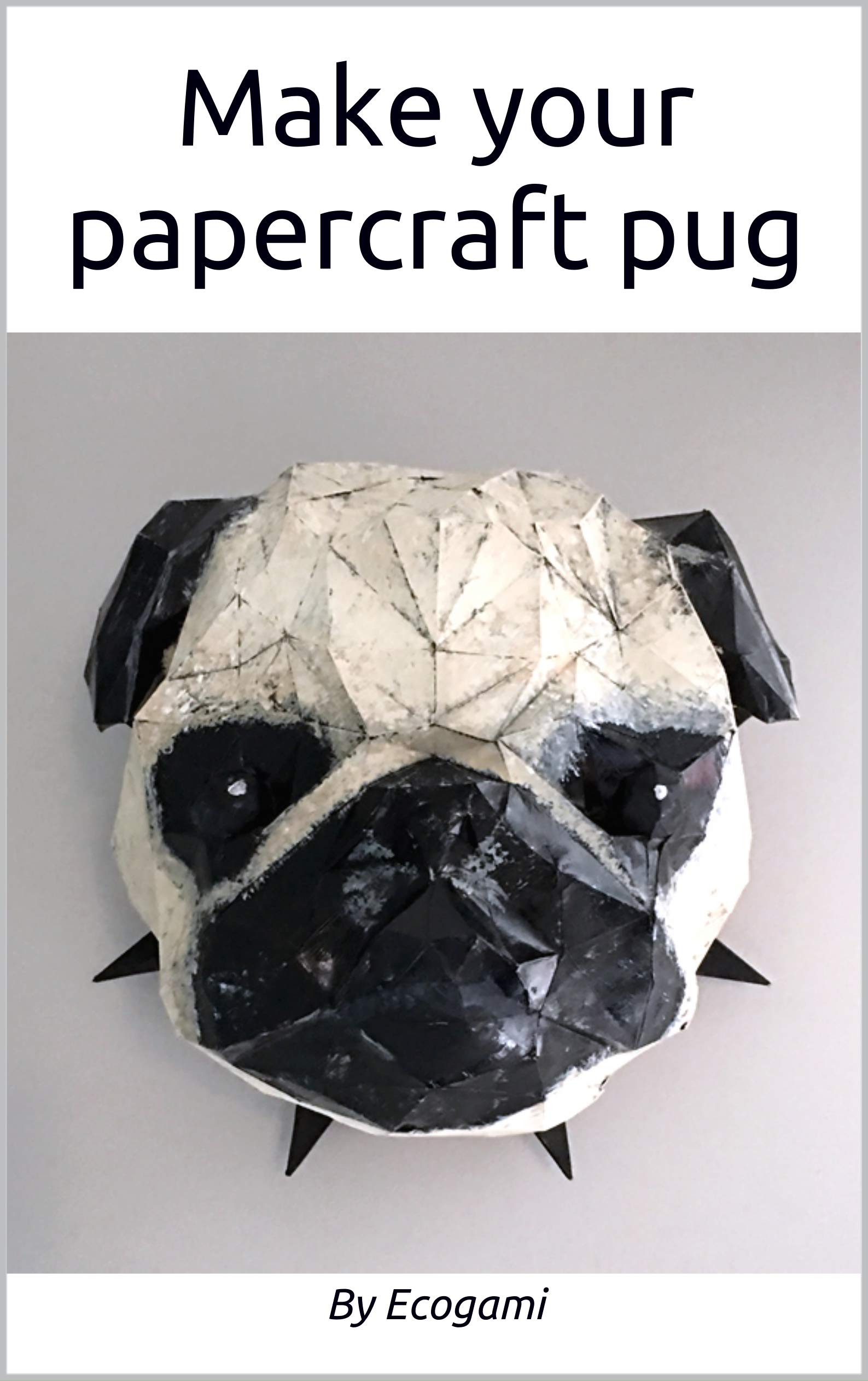 Make Your Papercraft Pug 3d Puzzle Paper Sculpture Papercraft Template ...