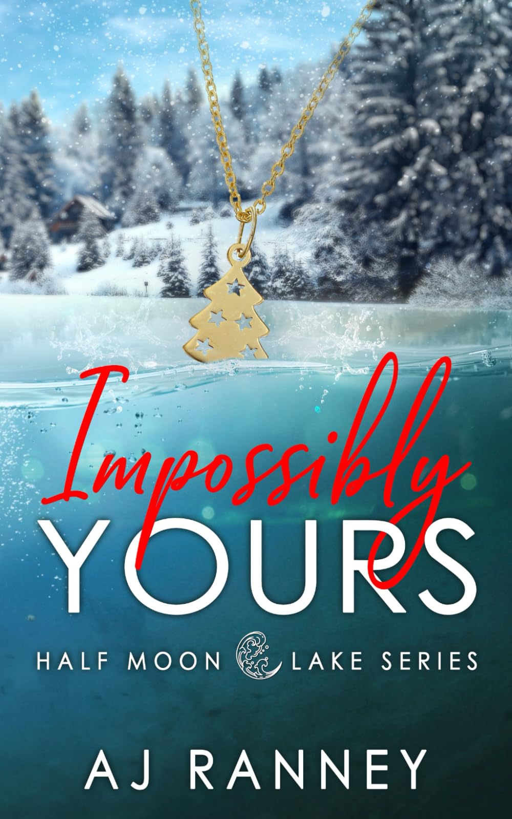 Amazon.com: Impossibly Yours (Half Moon Lake): 9798985948554: Ranney, A.J.: Books