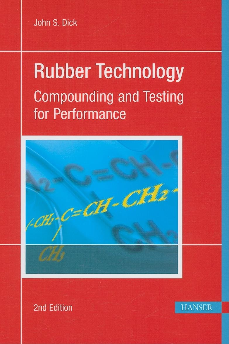 Rubber Technology 2E: Compounding and Testing for Performance: Dick ...