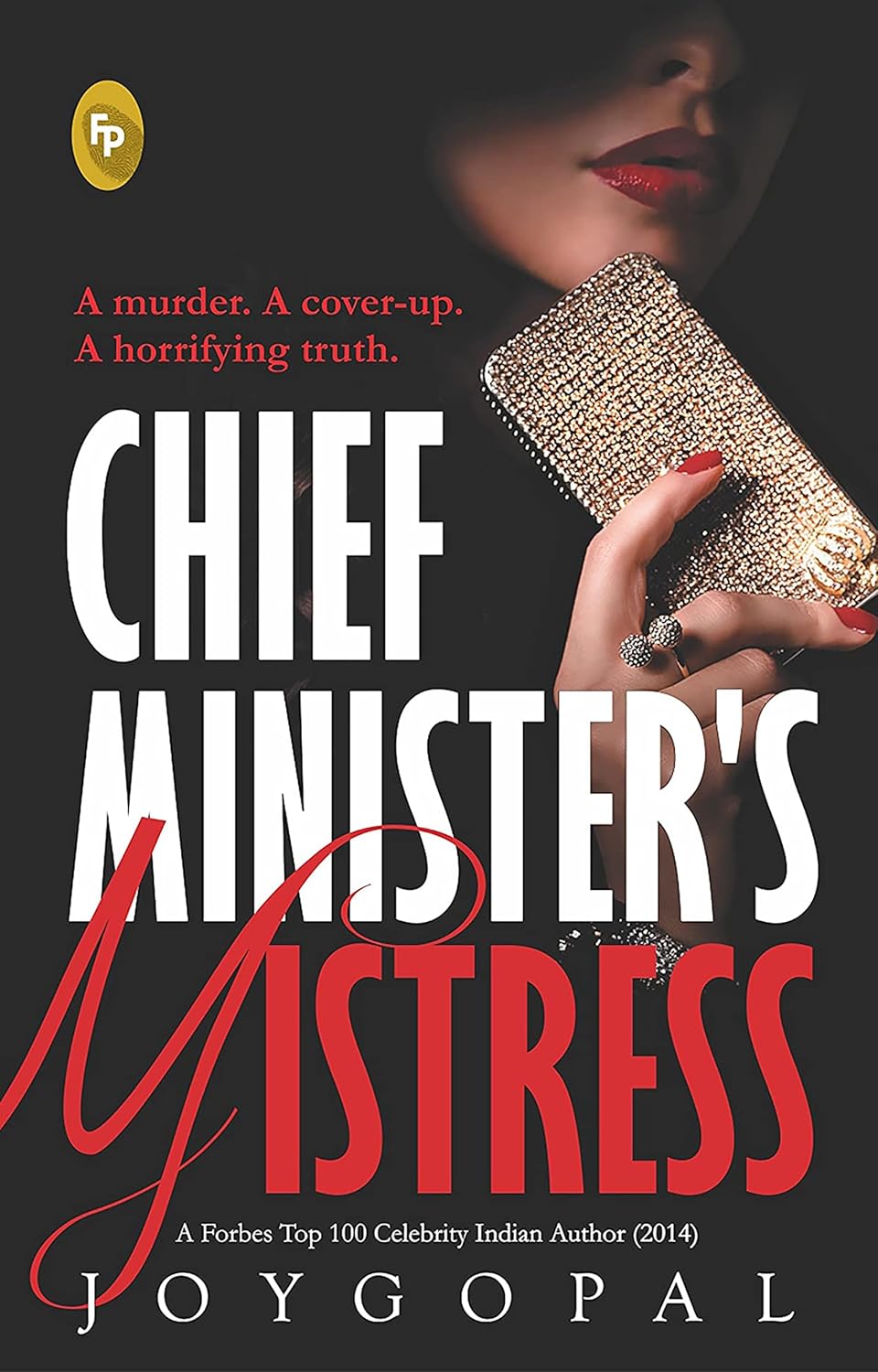 Chief Minister's Mistress: A Murder. A Cover-Up. A Horrifying Truth ...