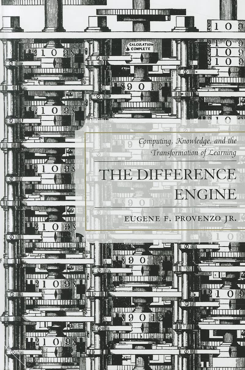 Buy The Difference Engine: Computing, Knowledge, and the Transformation ...