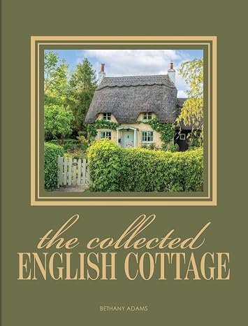 The Collected English Cottage: Adams, Bethany: 9798991346917: Amazon ...