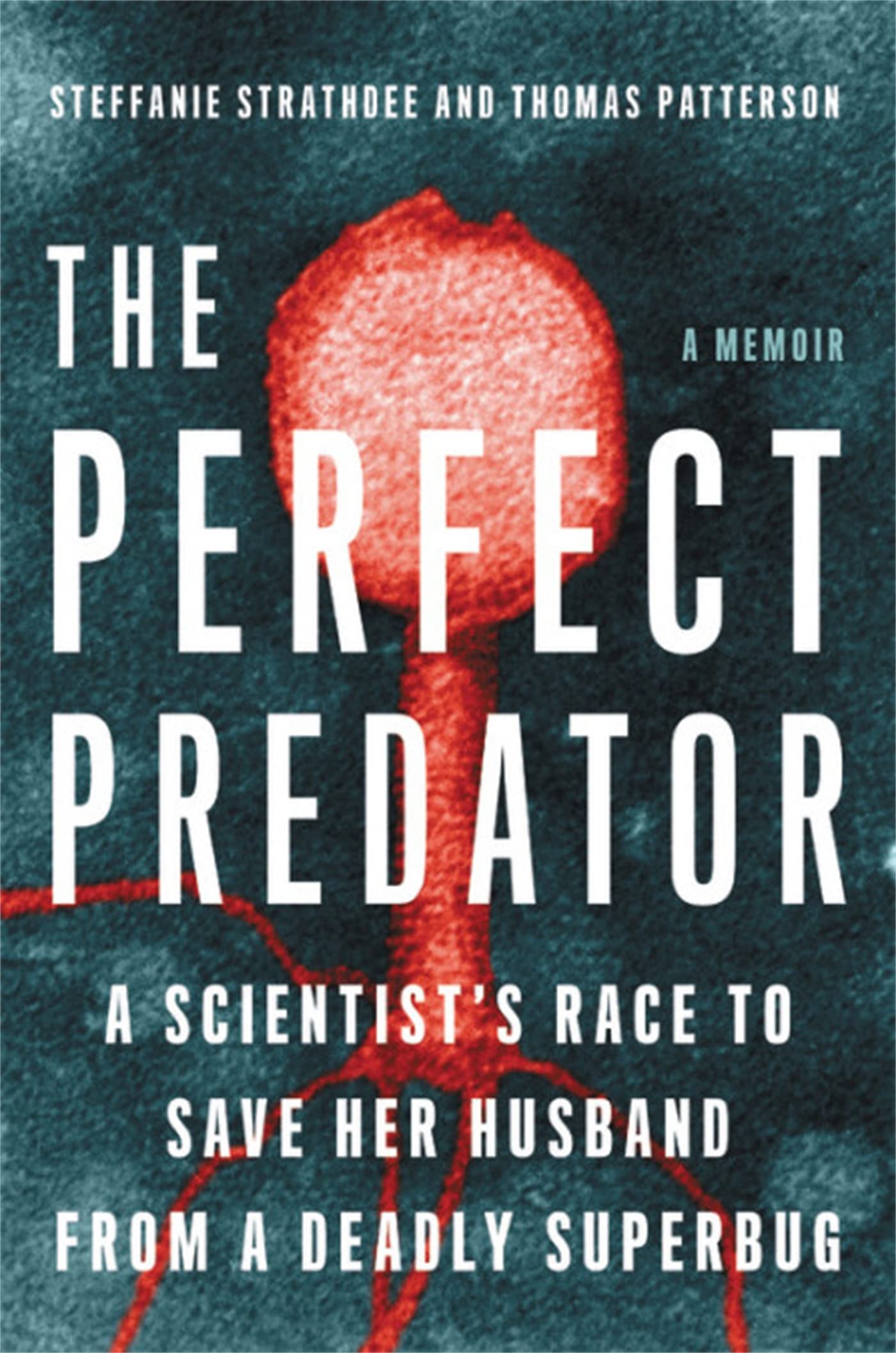 The Perfect Predator: A Scientist's Race to Save Her Husband from a ...