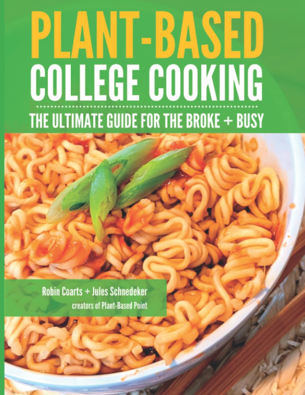 PLANT-BASED COLLEGE COOKING: The Ultimate Guide for the Broke + Busy ...
