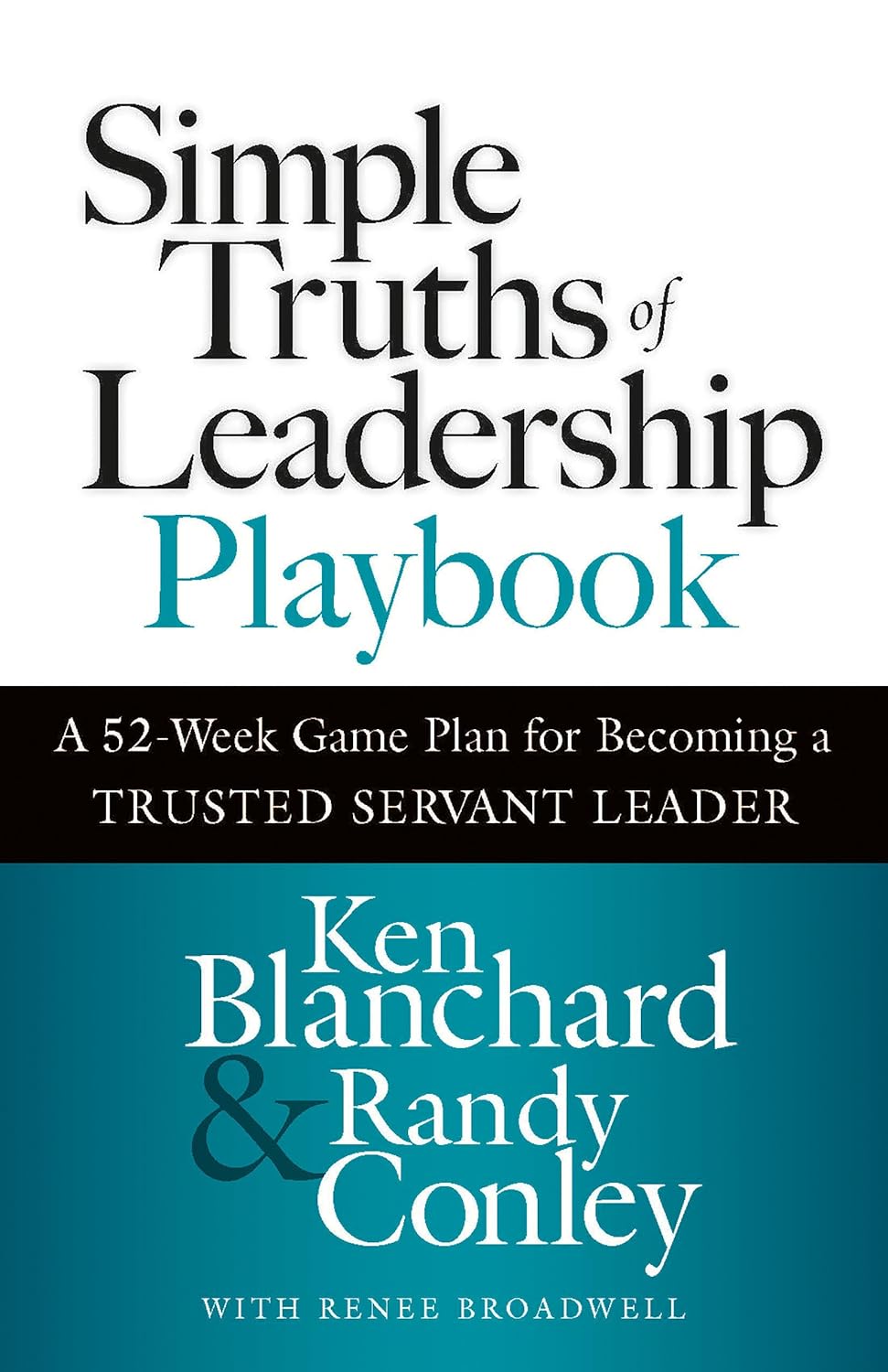 Simple Truths of Leadership Playbook: A 52-Week Game Plan for Becoming ...