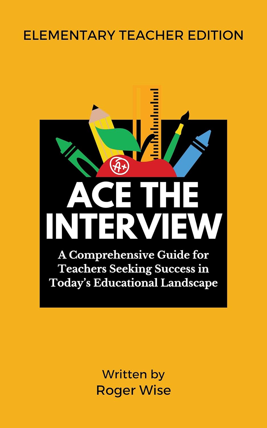 Ace the Interview: Teacher Edition: A Comprehensive Guide for Teachers ...