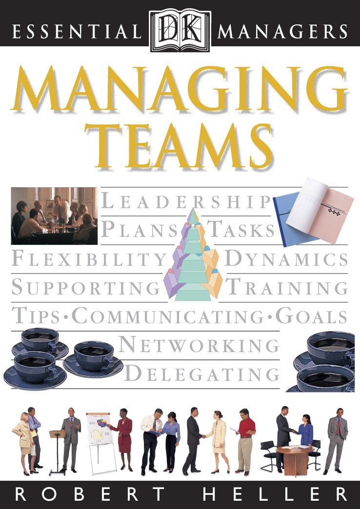 Managing Teams: Heller, Robert: 9780751306286: Amazon.com: Books