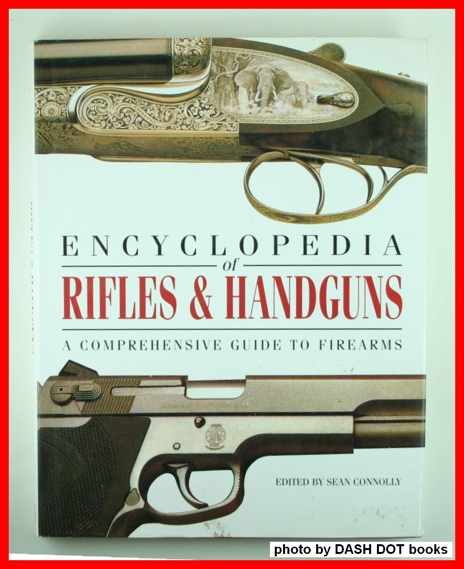 Amazon | Encyclopedia of Rifles & Handguns: A Comprehensive Guide to ...