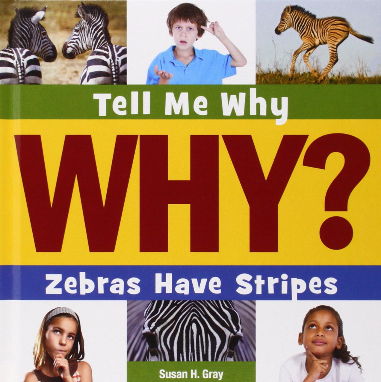 Zebras Have Stripes (Tell Me Why Library): Gray, Susan H., Cap, Timothy ...