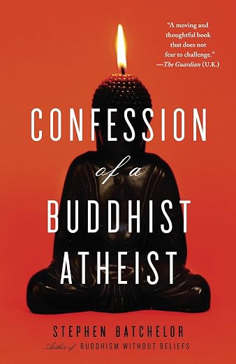 Confession of a Buddhist Atheist: Batchelor, Stephen: 9780385527071 ...