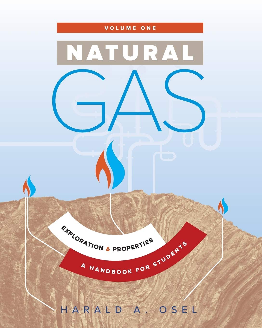 Natural Gas: Exploration and Properties: A Handbook for Students of the ...