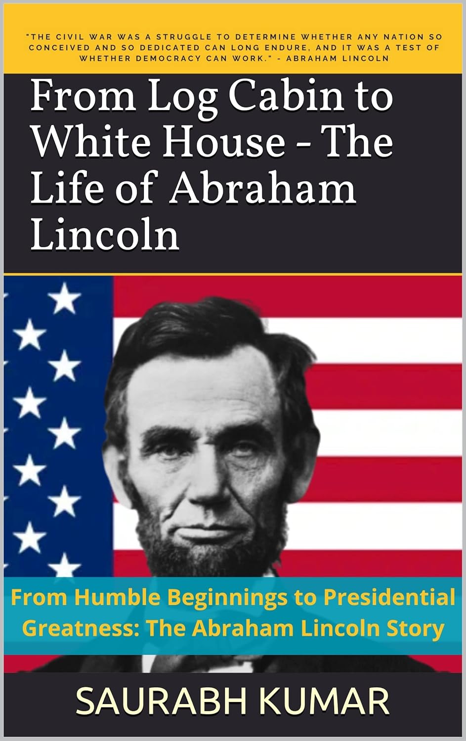 From Log Cabin to White House - The Life of Abraham Lincoln: From ...