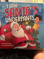 I Saw Santa's Underpants: A Funny Rhyming Christmas Story for Kids Ages ...