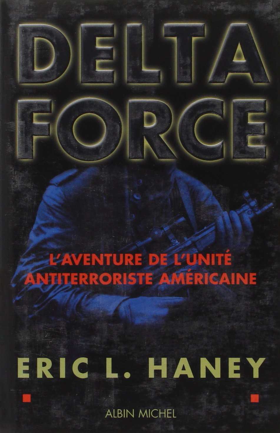 Amazon.com: Delta Force: L'aventure de l'unité antiterroriste ...