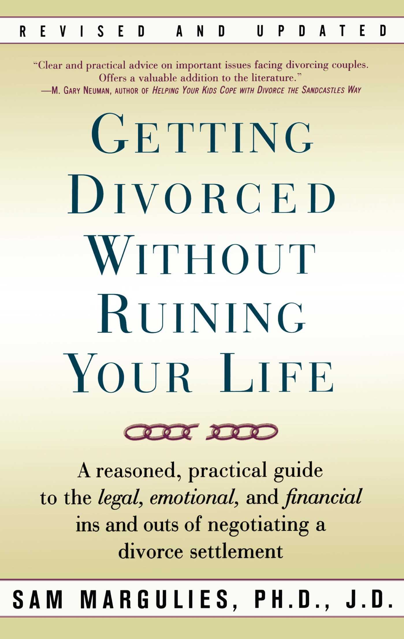 Getting Divorced Without Ruining Your Life: A Reasoned, Practical Guide ...