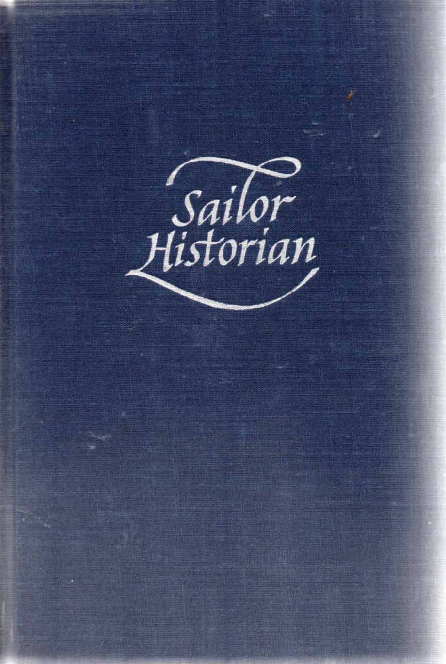 Sailor historian: The best of Samuel Eliot Morison: Morison, Samuel ...
