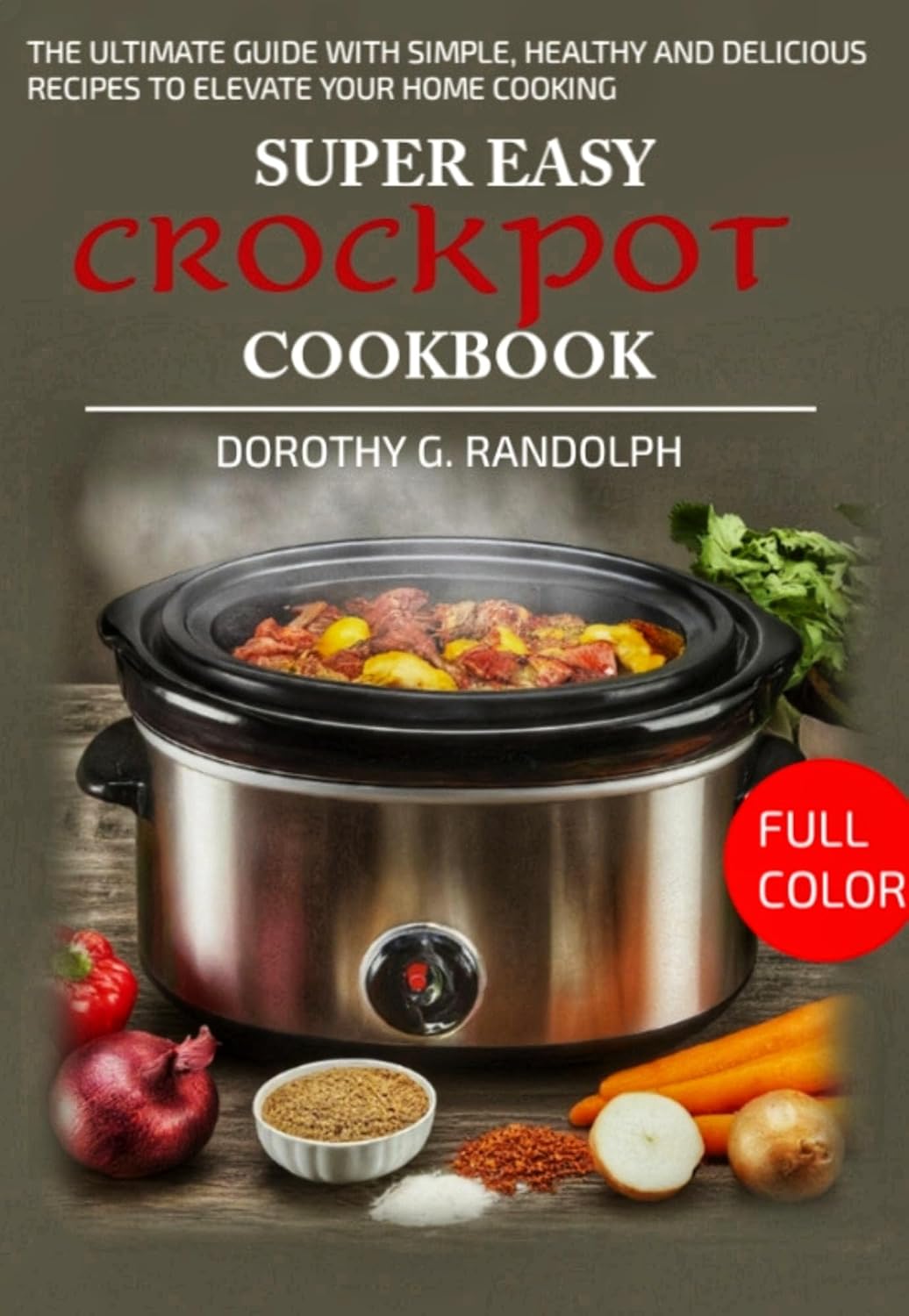 Super Easy Crockpot Cookbook : The Ultimate Guide with Simple, Healthy ...