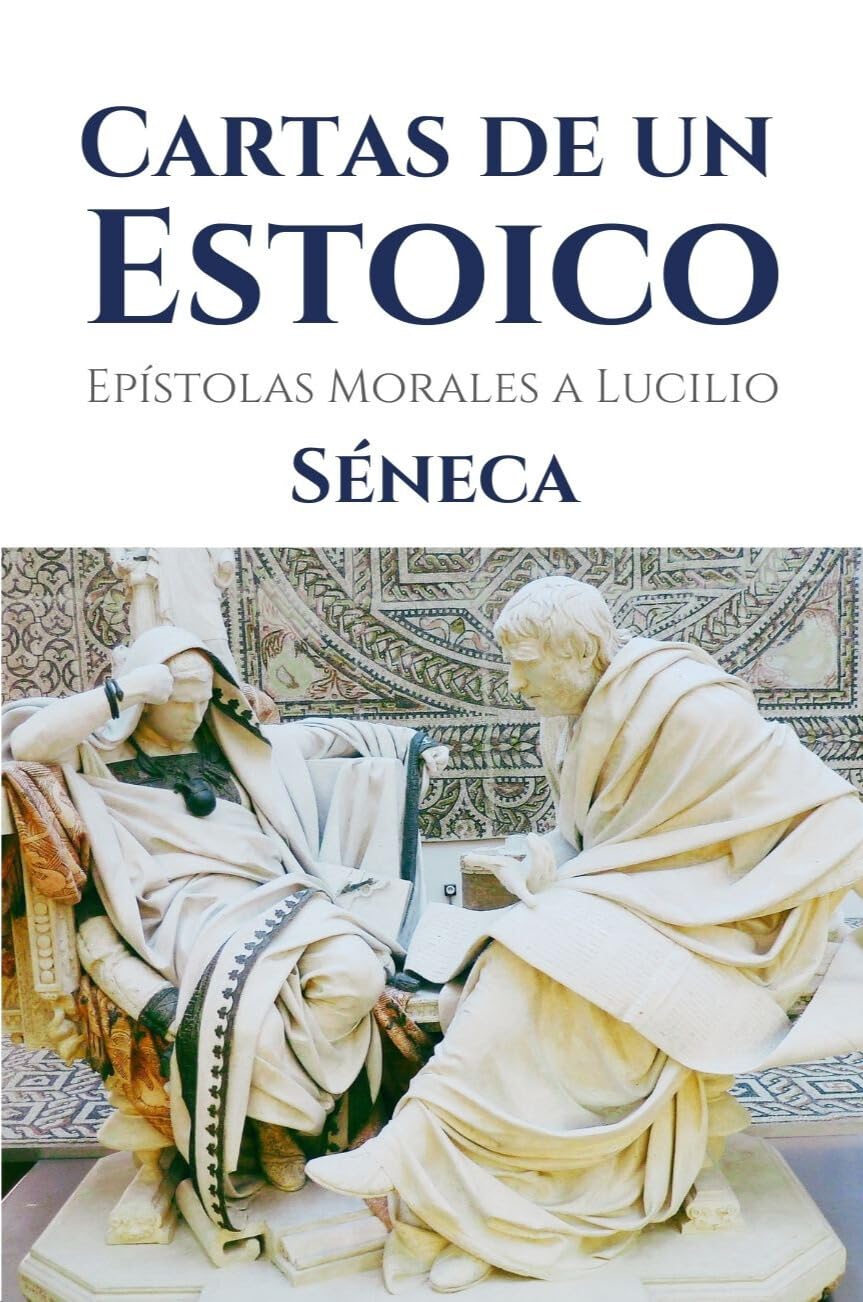 Cartas de un estoico: Epístolas morales a Lucilio (completas) (Spanish ...