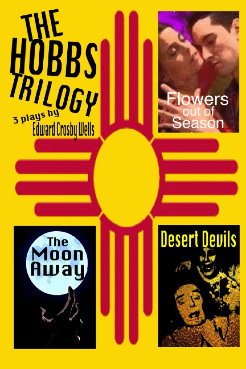 THE HOBBS TRILOGY: 3 Plays by Edward Crosby Wells: Wells, Edward Crosby ...