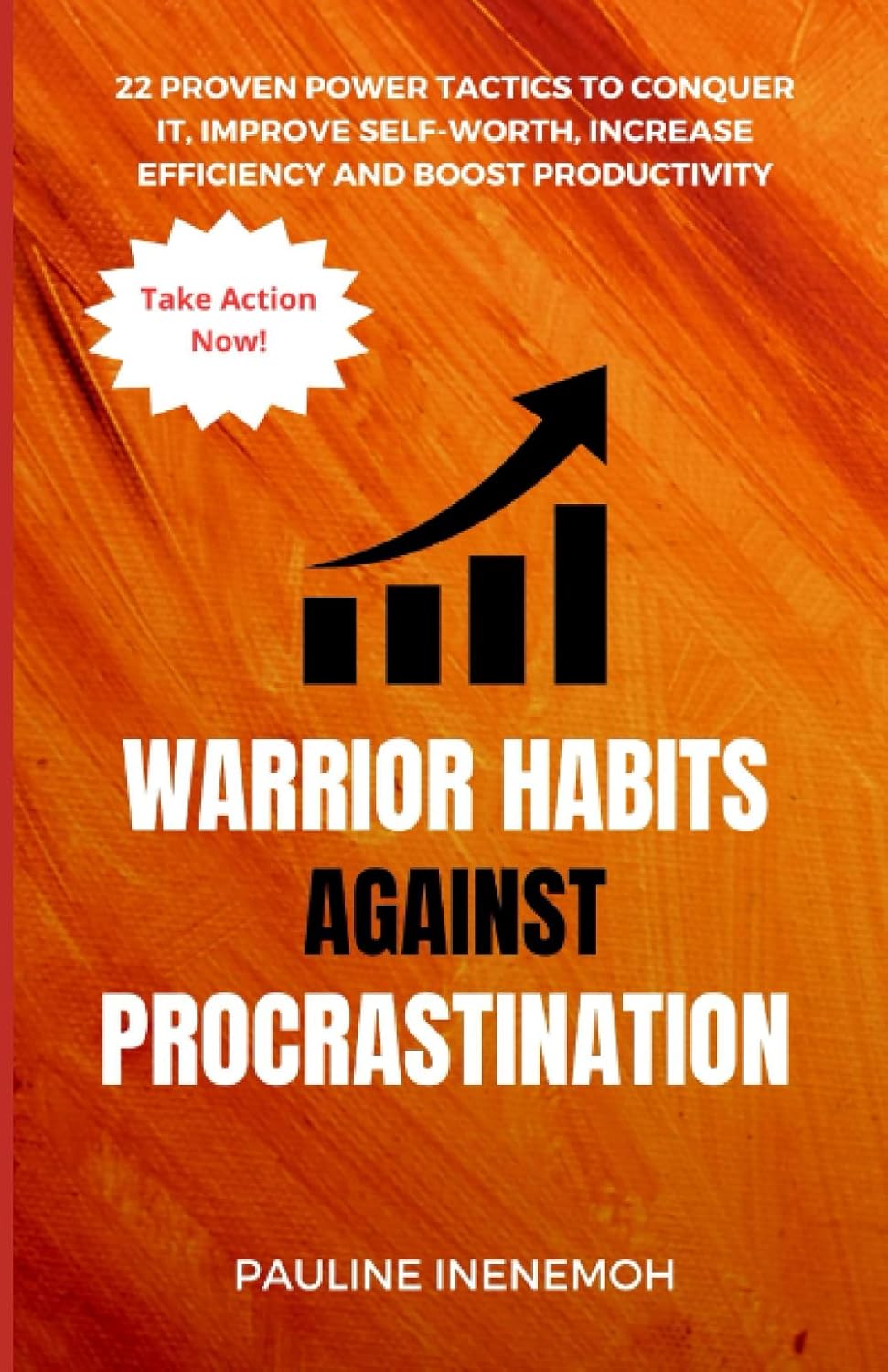 Warrior Habits Against Procrastination: 22 Proven Power Tactics To ...