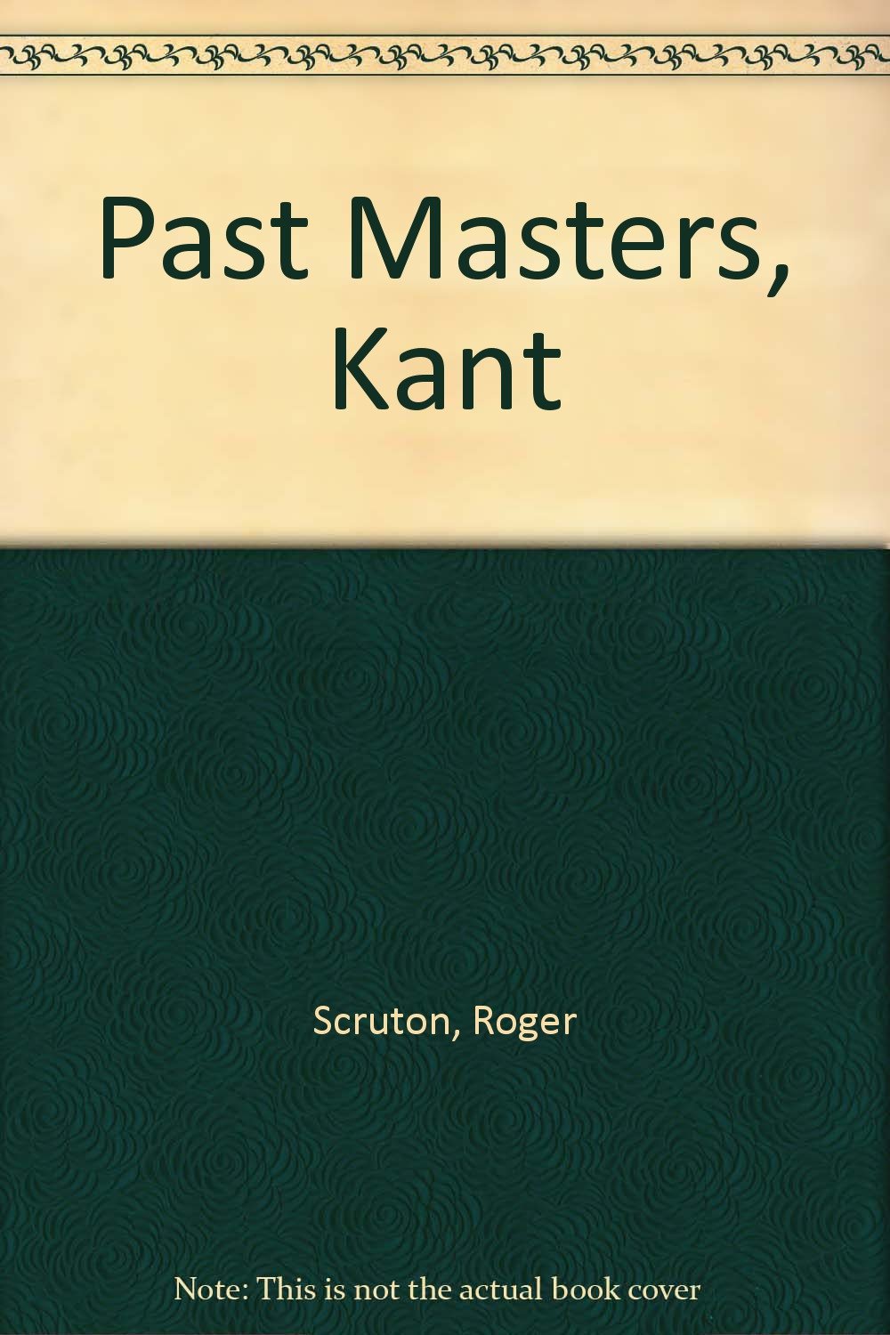Past Masters, Kant: Roger Scruton: Amazon.com: Books