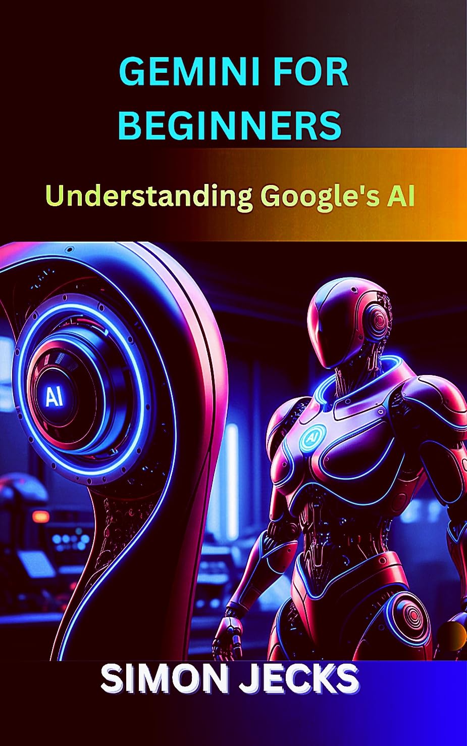 gemini for beginners: Understand Google's AI (Gemini AI Book 1) eBook ...
