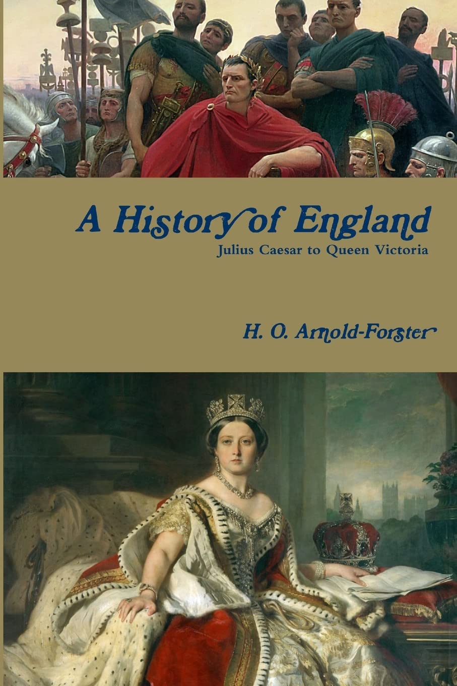 A History of England, Julius Caesar to Queen Victoria: Arnold-Forster ...