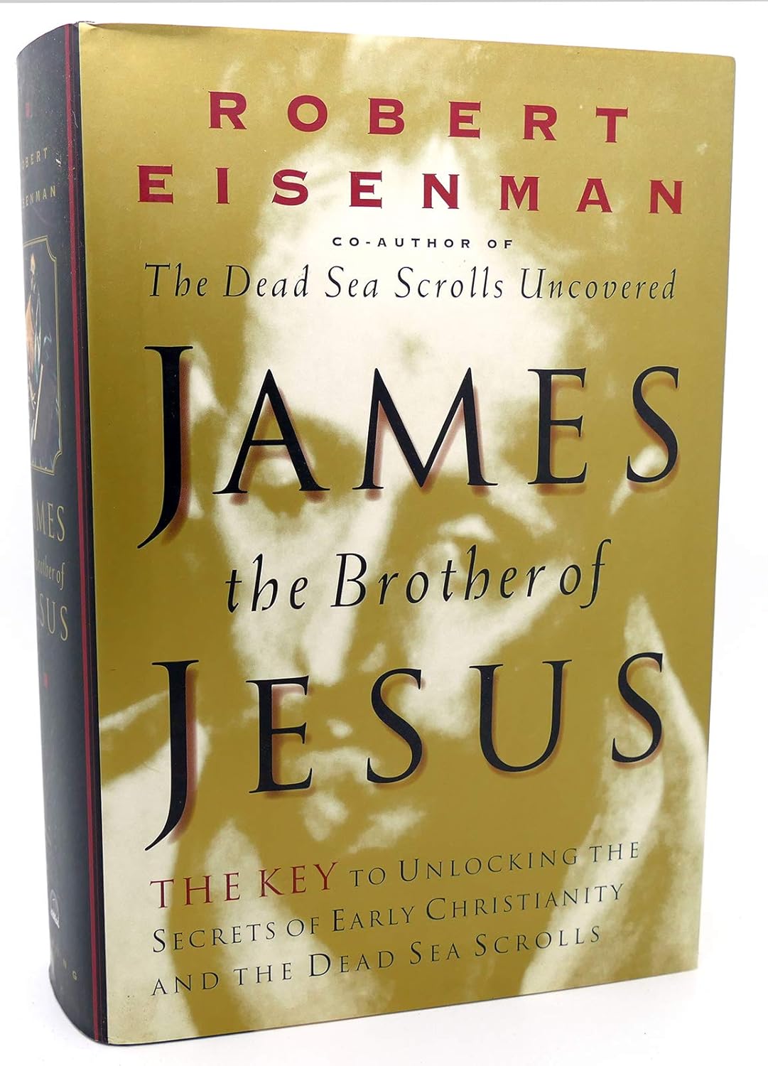 James, Brother of Jesus: The Key to Unlocking the Secrets of Early ...