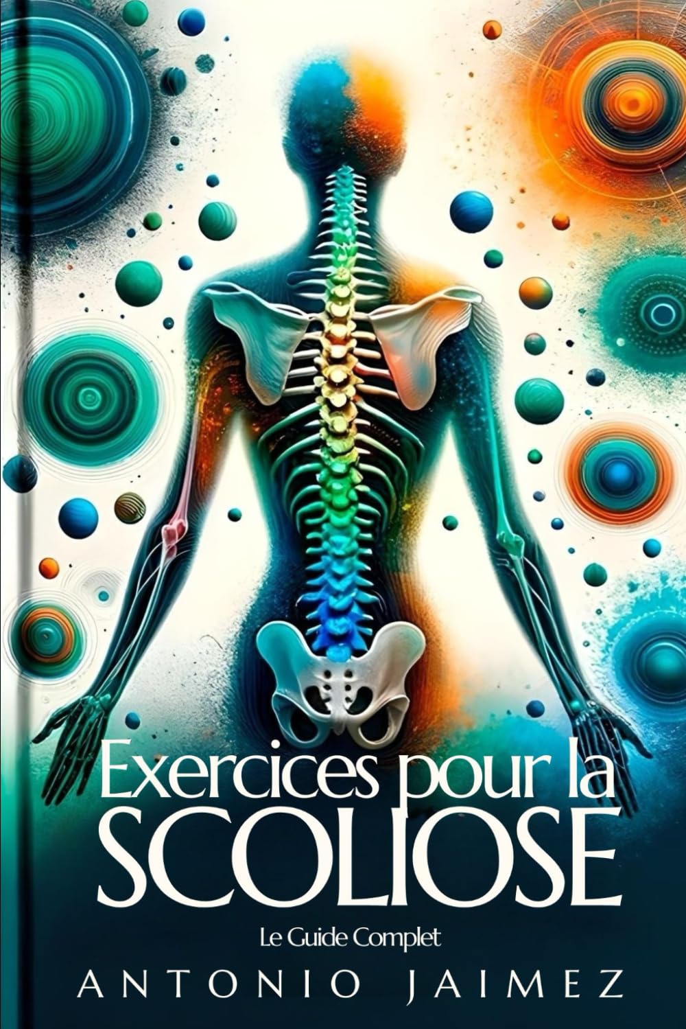 Amazon.fr - Exercices Pour La Scoliose, Le Guide Complet: Une Voie Vers ...