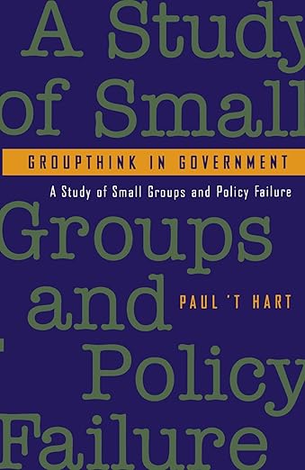 Groupthink in Government: A Study of Small Groups and Policy Failure ...