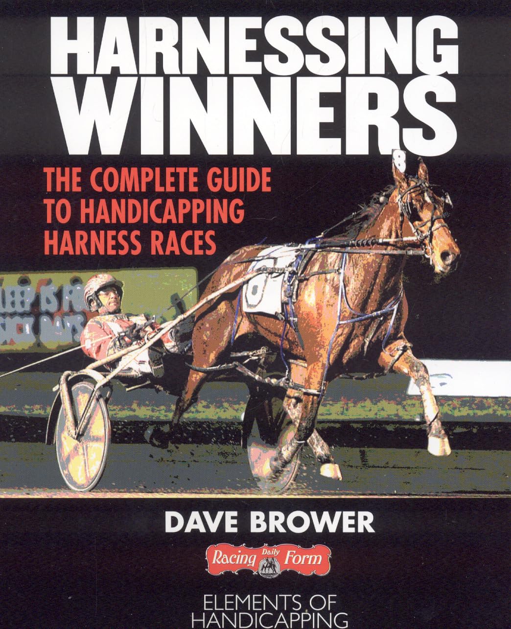 Harnessing Winners: The Complete Guide to Handicapping Harness Races ...