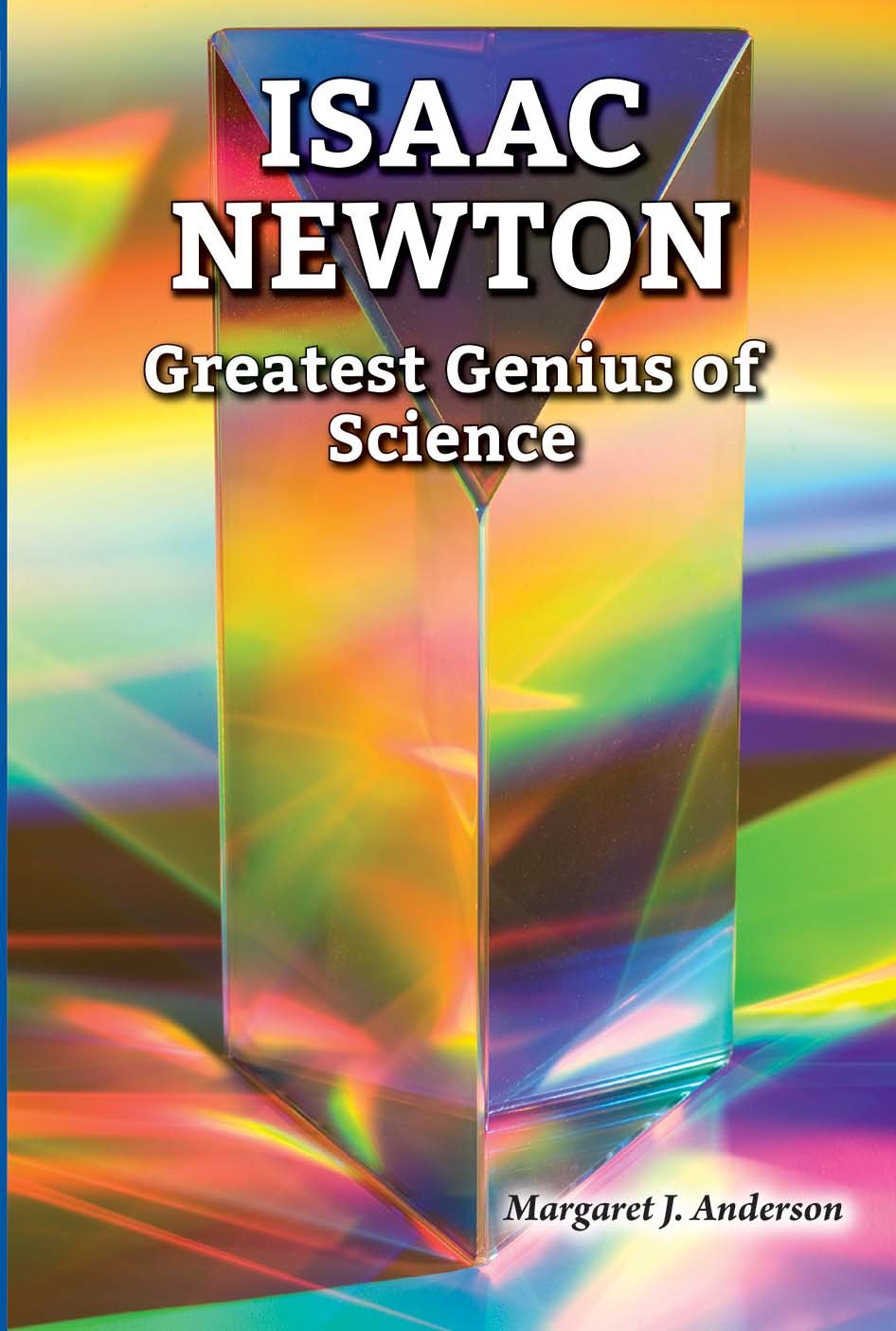 Isaac Newton: Greatest Genius of Science (Genius Scientists and Their ...