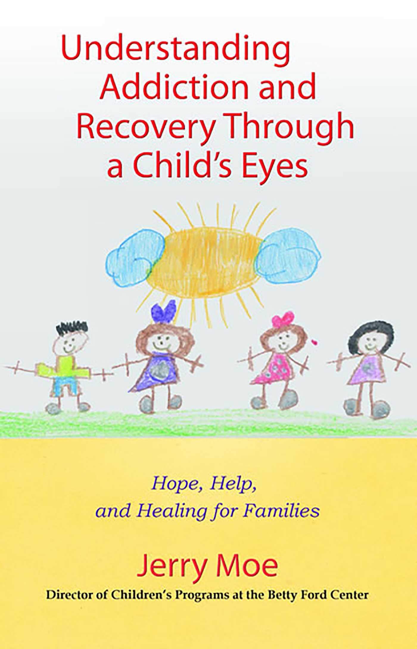 Understanding Addiction and Recovery Through a Child's Eyes: Hope, Help ...
