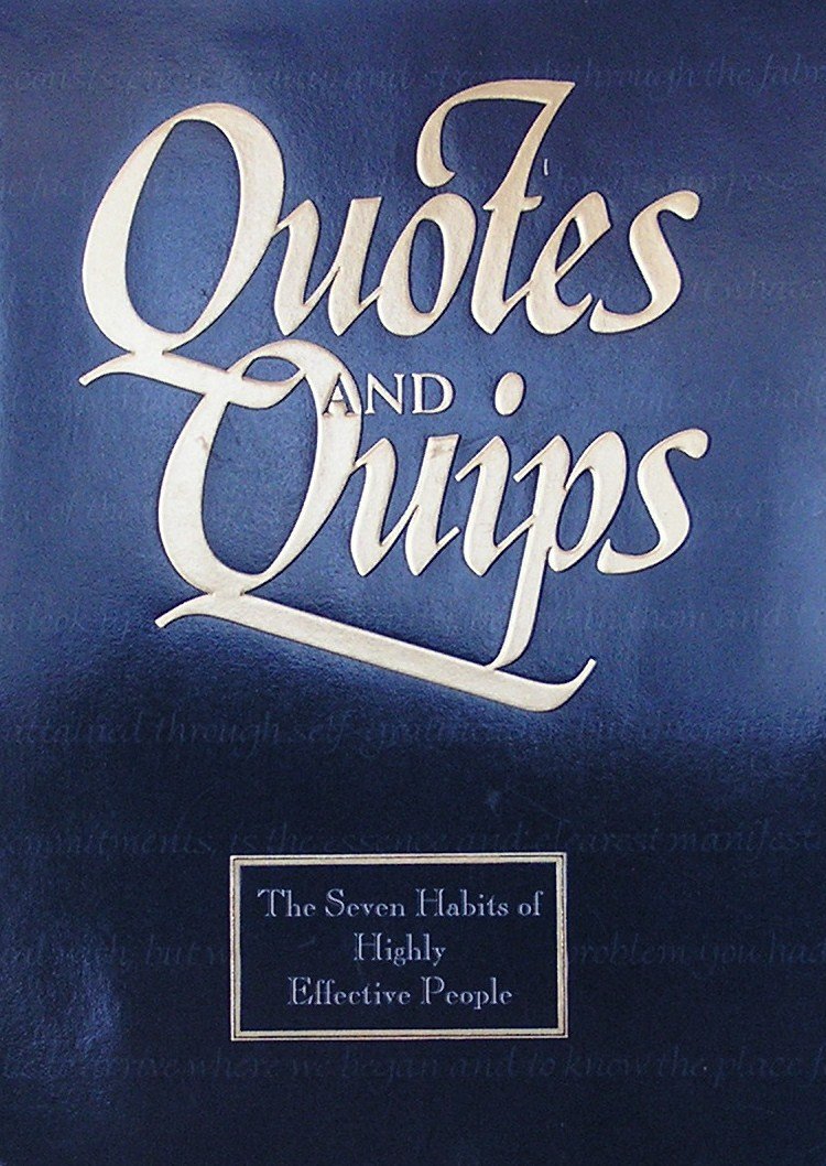 Quotes and Quips: The Seven Habits of Highly Effective People ...