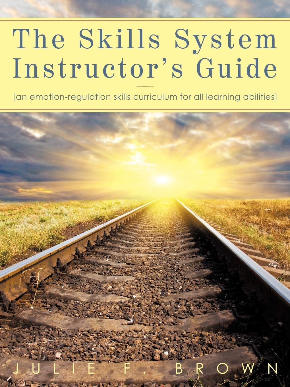 The Skills System Instructor's Guide: An Emotion-Regulation Skills ...