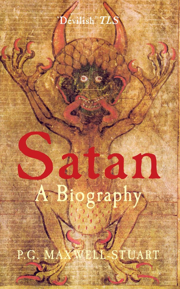 Satan: A Biography: Amazon.co.uk: Maxwell-Stuart, P. G.: 9781445605753 ...