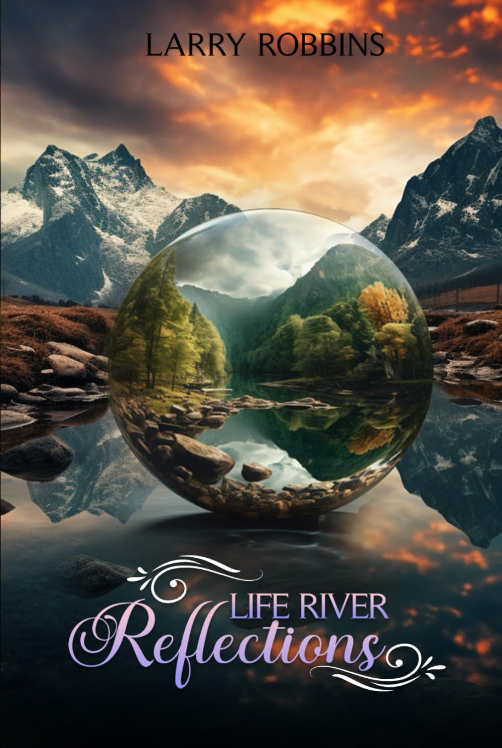 Life River Reflections: Poems of Gentle Passions: Robbins, Larry ...