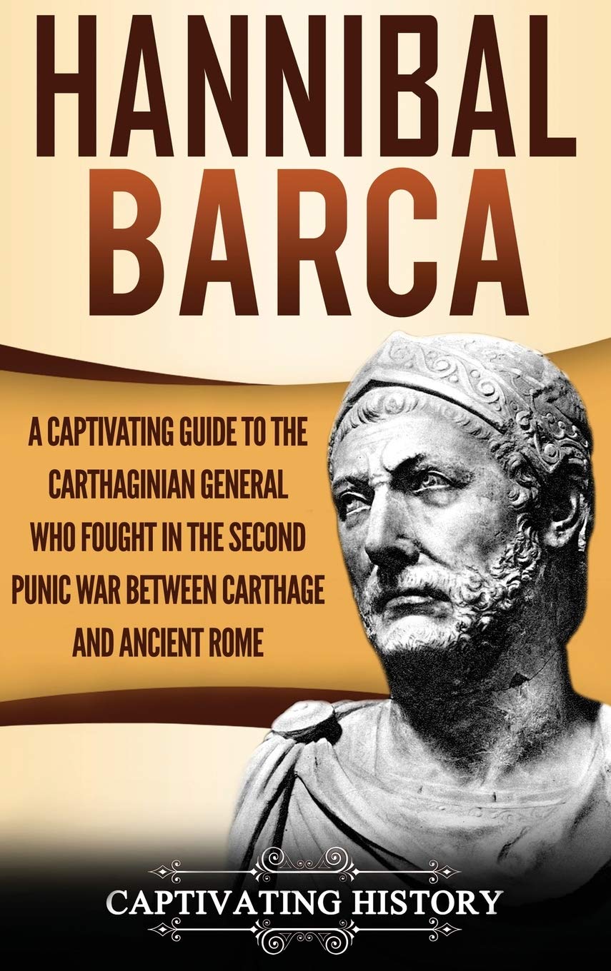 Buy Hannibal Barca: A Captivating Guide to the Carthaginian General Who Fought in the Second ...