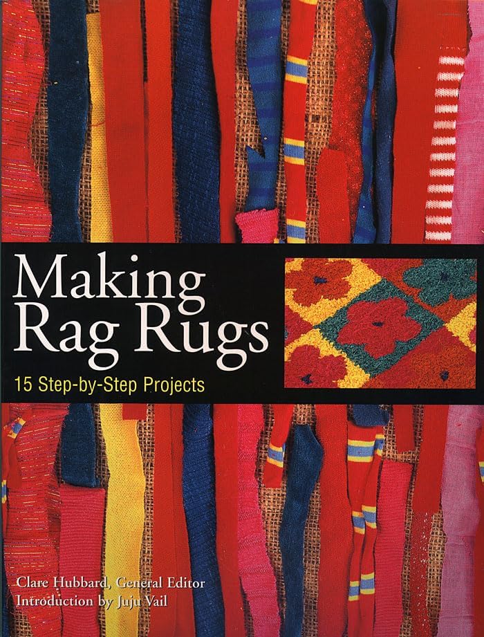 Making Rag Rugs: 15 Step-by-Step Projects: Hubbard, Clare ...