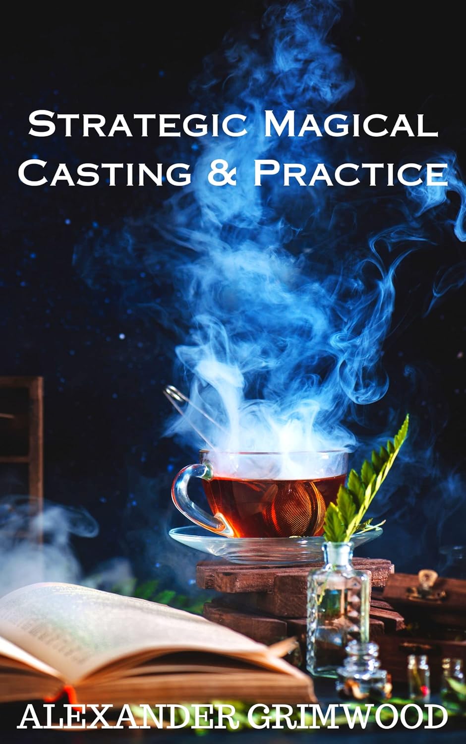 Strategic Magical Casting & Practice - Kindle edition by Grimwood ...