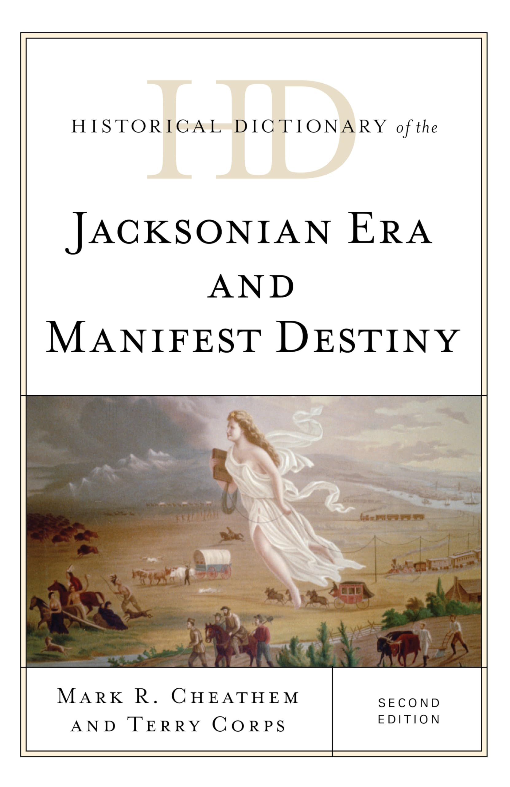 Historical Dictionary of the Jacksonian Era and Manifest Destiny ...