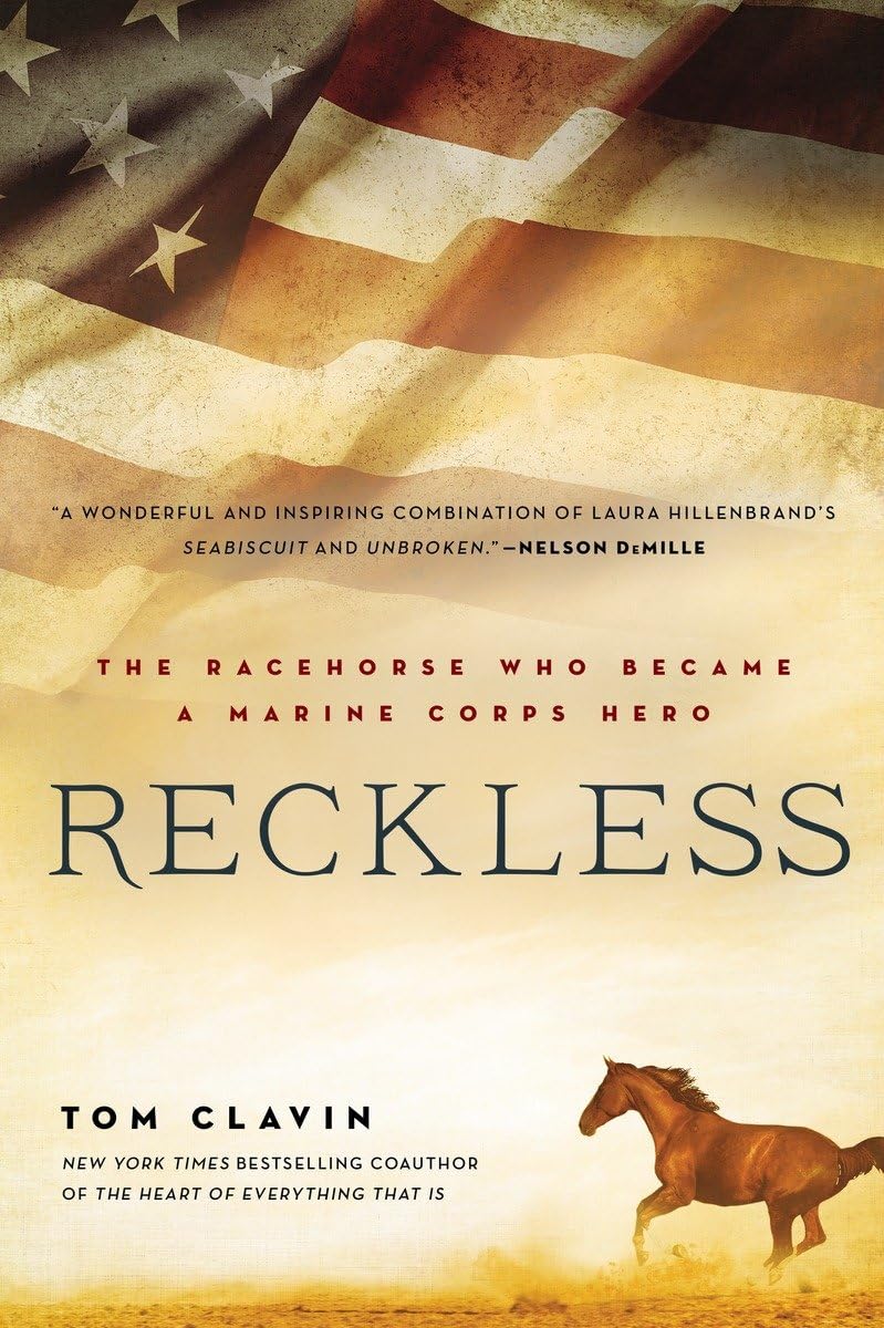 Reckless: The Racehorse Who Became a Marine Corps Hero: Clavin, Tom ...