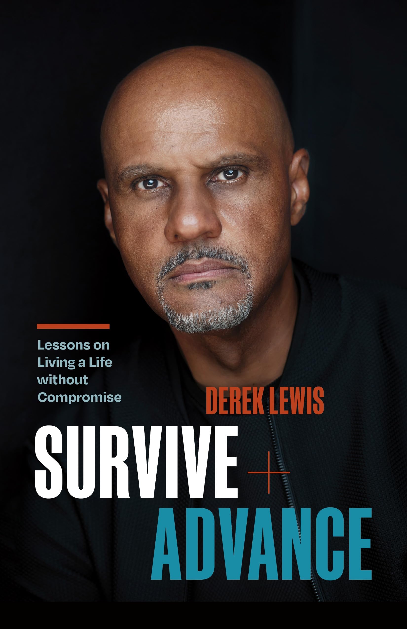 Survive and Advance: Lessons on Living a Life without Compromise: Lewis ...