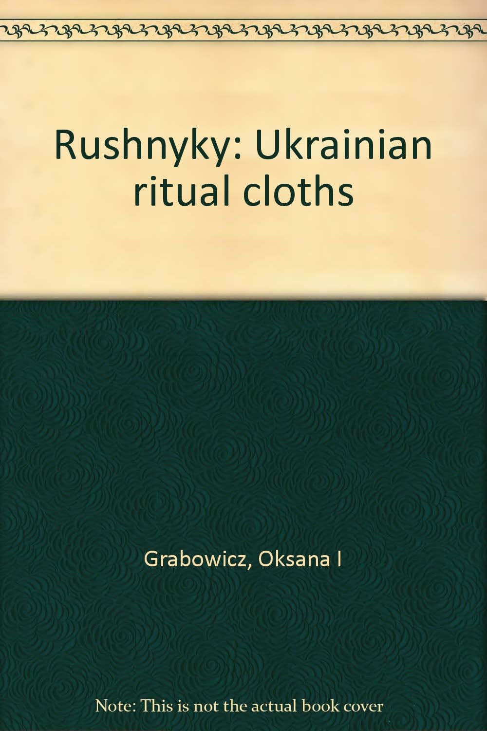 Rushnyky: Ukrainian ritual cloths: Grabowicz, Oksana I: Amazon.com: Books