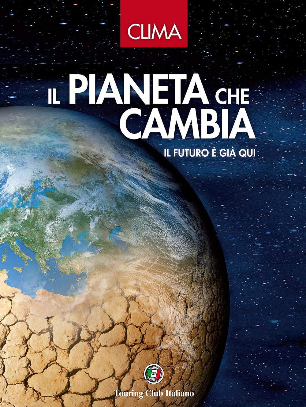 Clima. Il pianeta che cambia. Il futuro è già qui: Michele Mauri ...