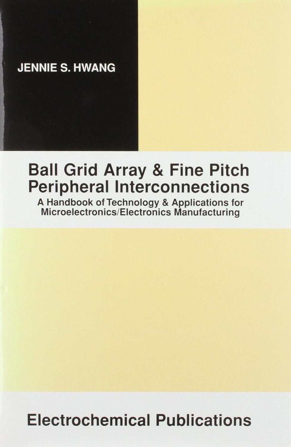 Ball Grid Array and Fine Pitch Peripheral Interconnections : A Handbook ...